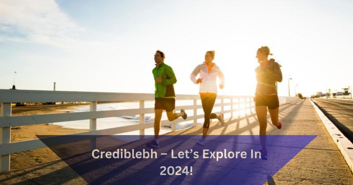 Crediblebh – Let’s Explore In 2024!