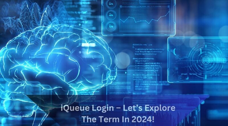 iQueue Login – Let’s Explore The Term In 2024!