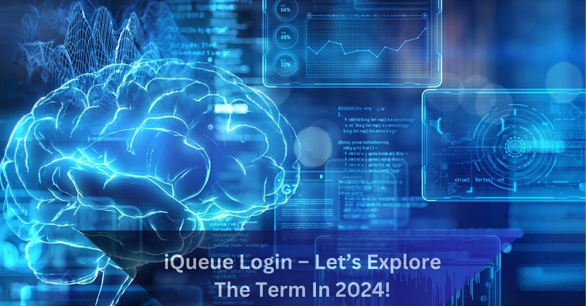 iQueue Login – Let’s Explore The Term In 2024!